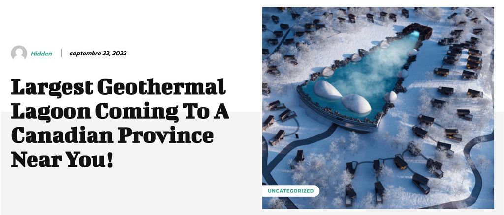 [EN] Largest Geothermal Lagoon Coming To A Canadian Province Near You ...